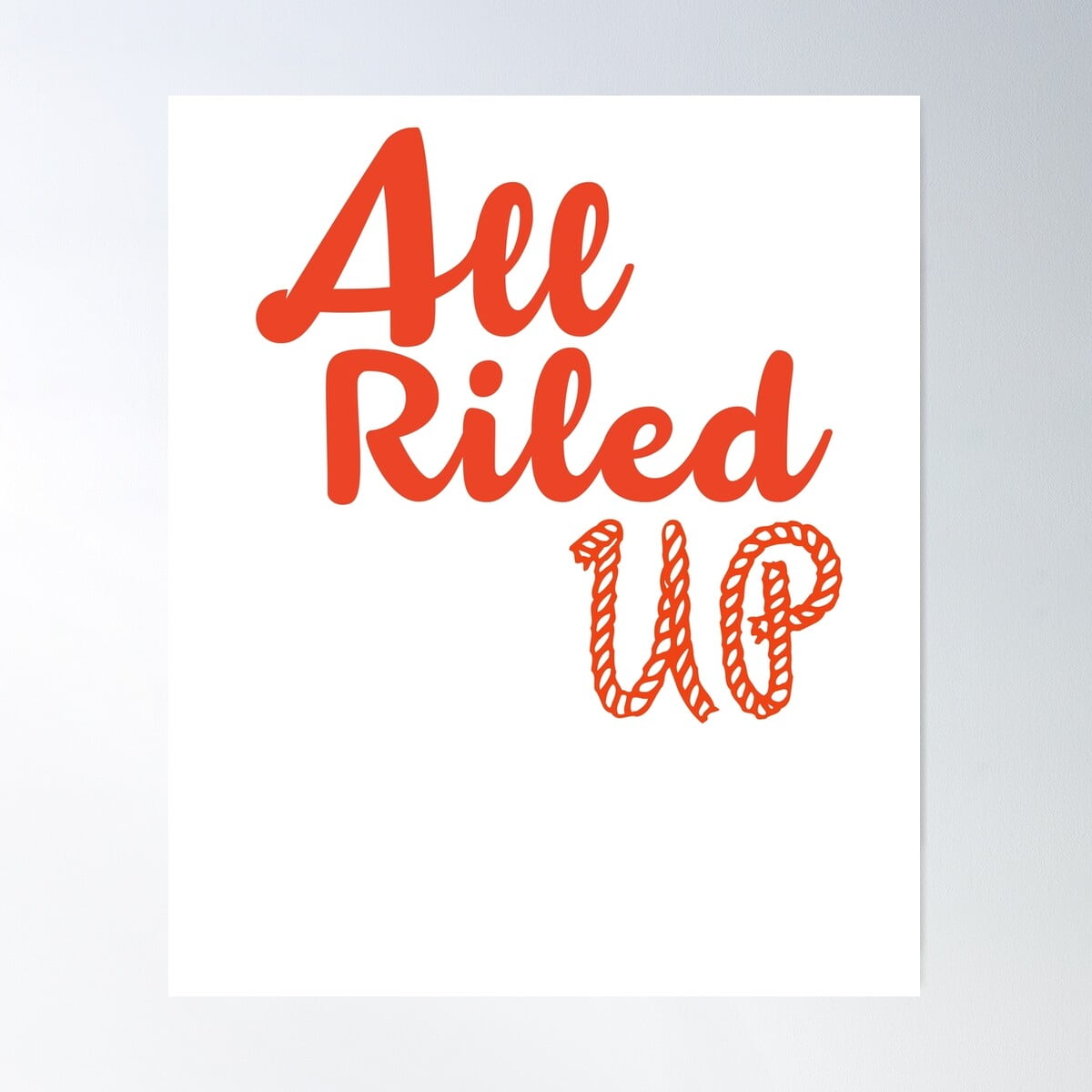 All Riled Up Western Cowboy Cowgirl Graphic T Shirt Poster Wall Art ...