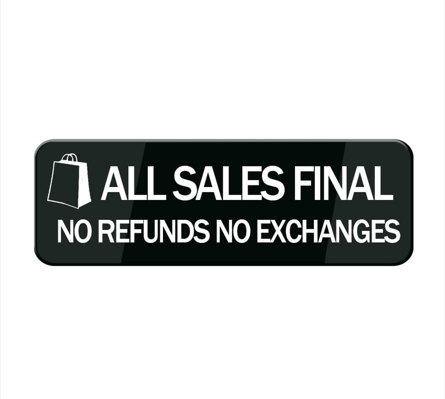 All Sales Final No Refunds No Exchanges Sign: Easy To Mount Informative ...