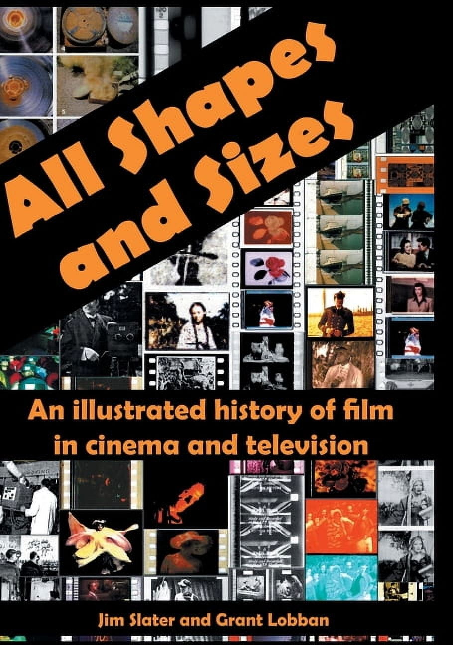 All Shapes and Sizes: An illustrated history of film in cinema and ...