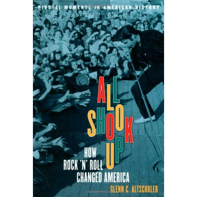 Pre-Owned All Shook Up: How Rock 'n' Roll Changed America (Hardcover ...