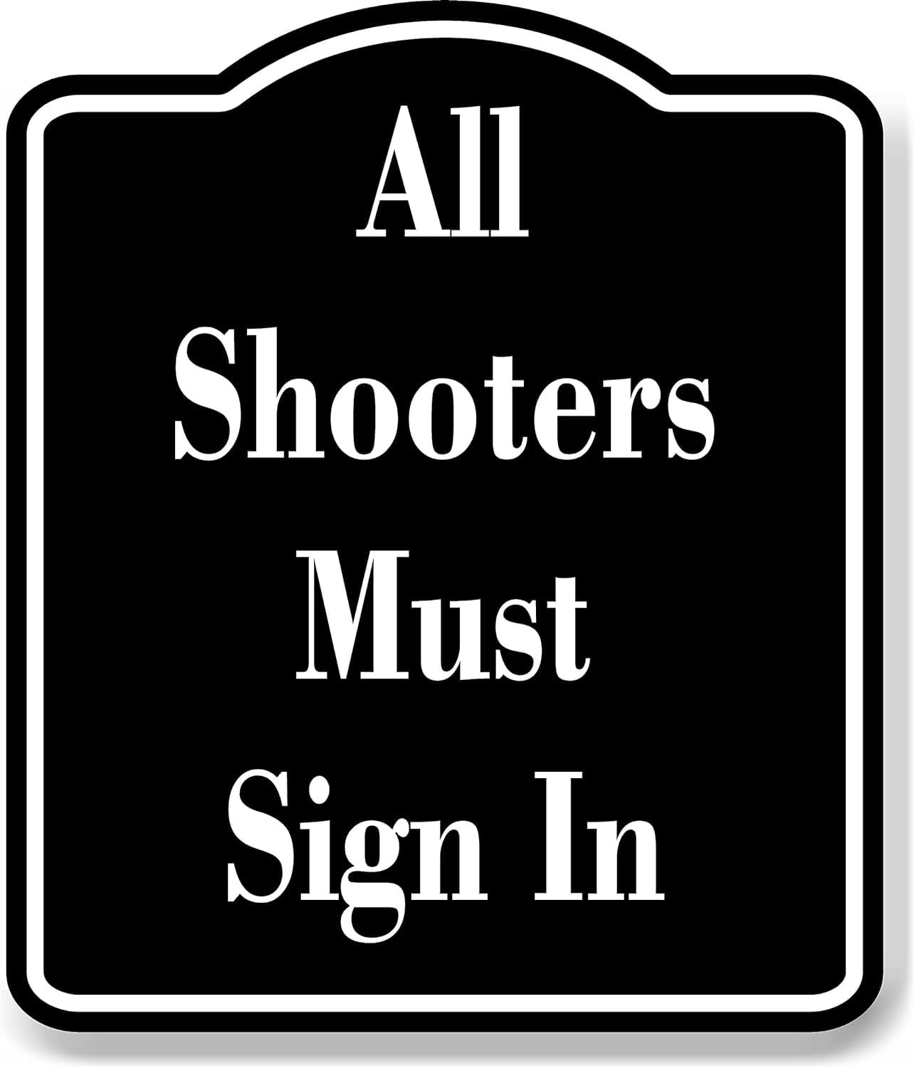 All Shooters Must Sign In Gun Range Archery BLACK Aluminum Composite ...