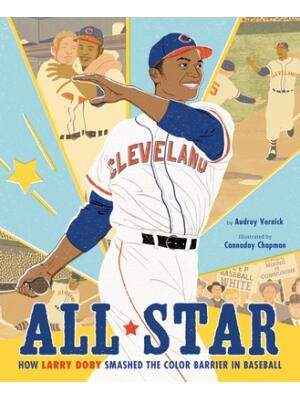 All Star: How Larry Doby Smashed the Color Barrier in Baseball ...