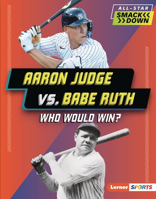 All-Star Smackdown (Lerner (Tm) Sports): Aaron Judge vs. Babe Ruth: Who ...