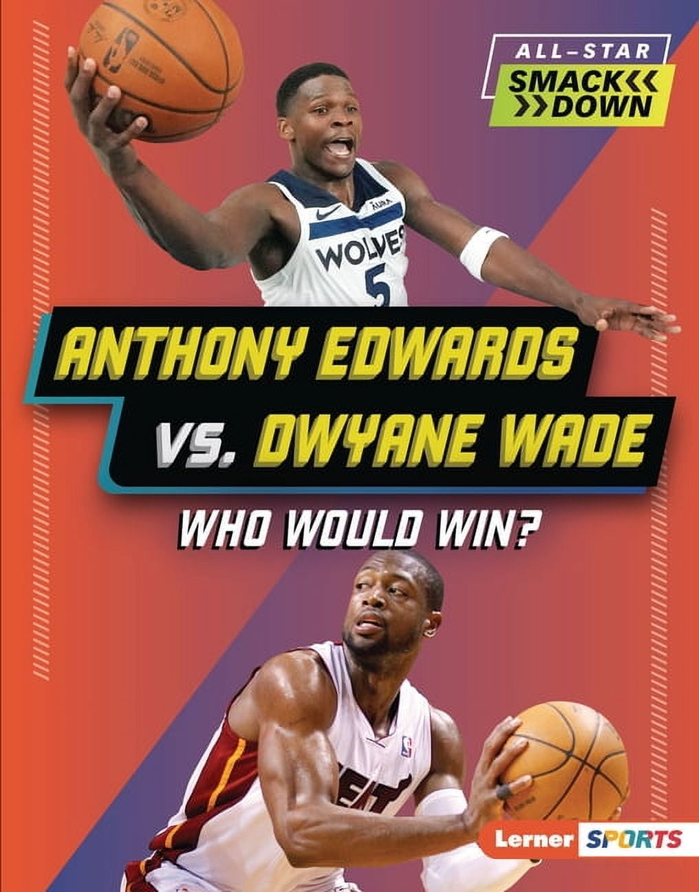 All-Star Smackdown (Lerner (Tm) Sports) Anthony Edwards vs. Dwyane Wade: Who Would Win ...