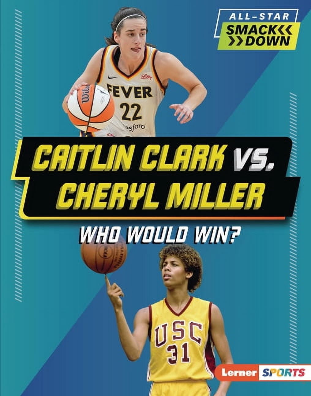 All-Star Smackdown (Lerner (Tm) Sports) Caitlin Clark vs. Cheryl Miller ...