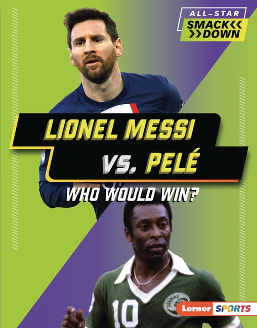 All-Star Smackdown (Lerner (Tm) Sports): Lionel Messi vs. Pelé: Who Would Win? (Hardcover ...