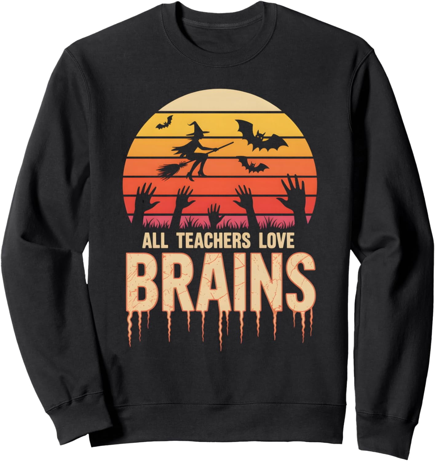All Teachers Love Brains Funny Teacher Halloween Costume Boo Sweatshirt ...