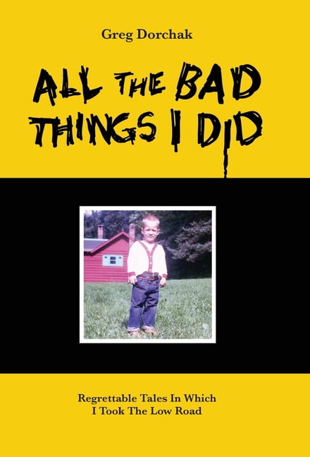 All The Bad Things I Did, (Hardcover) - Walmart.com