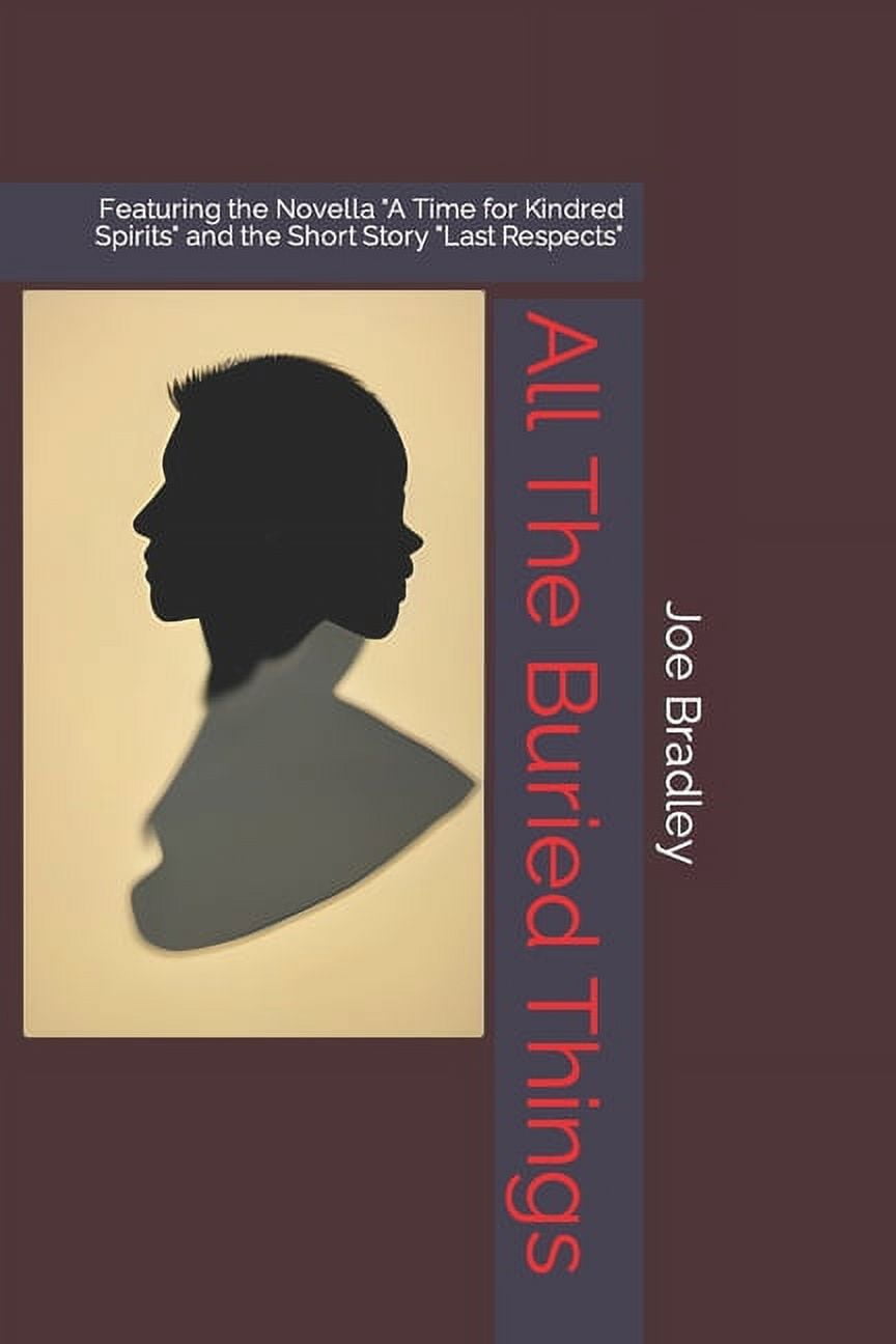 All The Buried Things: Featuring the Novella "A Time for Kindred ...