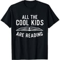 All The Cool Are Reading - Book Lover Bookworm Reader T-Shirt - Walmart.com