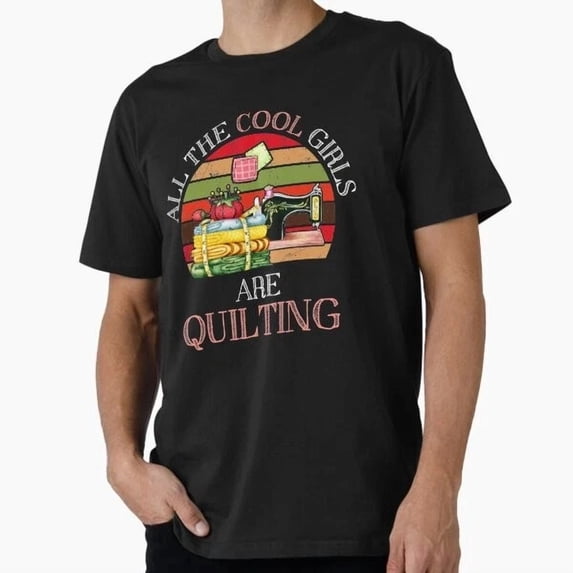 All The Cool Girls Are Quilting Gift T-Shirt S-5XL - Walmart.com