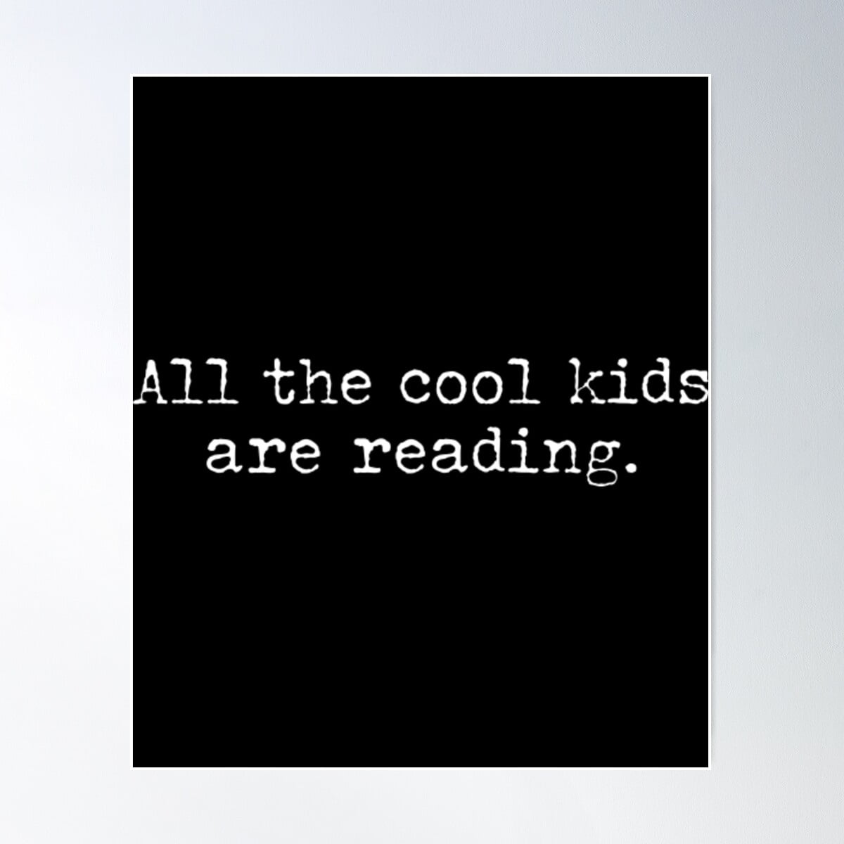 All The Cool Kids Are Reading Poster all The Cool Kids Are Reading ...