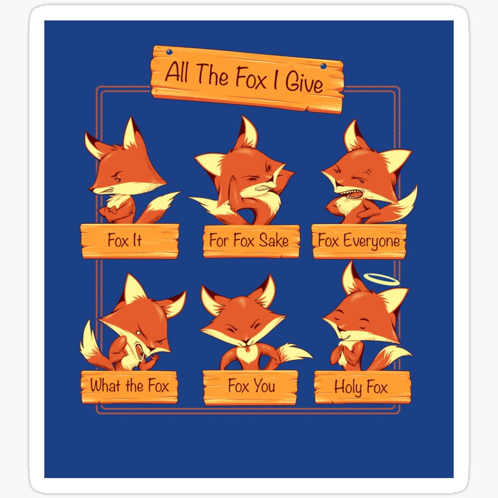 All The Fox I Give Sticker Phone Decal Water Bottle Stickers Car Decals ...