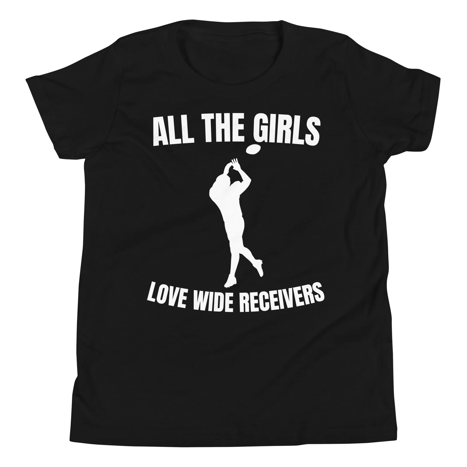 All The Girls Love Wide Receivers Funny Football Players Top Unisex T ...