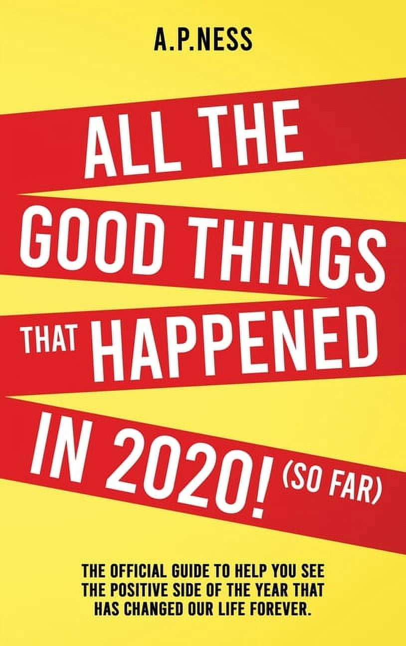 All The Good Things That Happened in 2020 ! (So Far): The Official ...