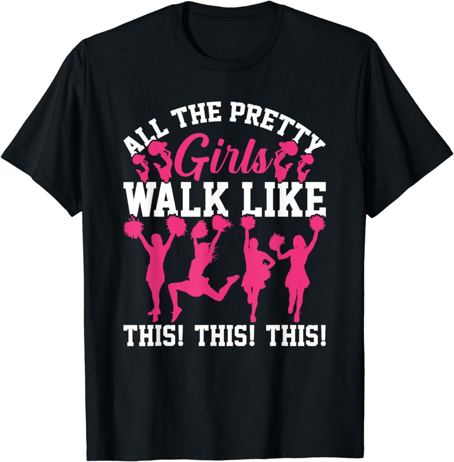 All The Pretty Girls Walk Like This Funny Cheer Cheerleading T-Shirt ...