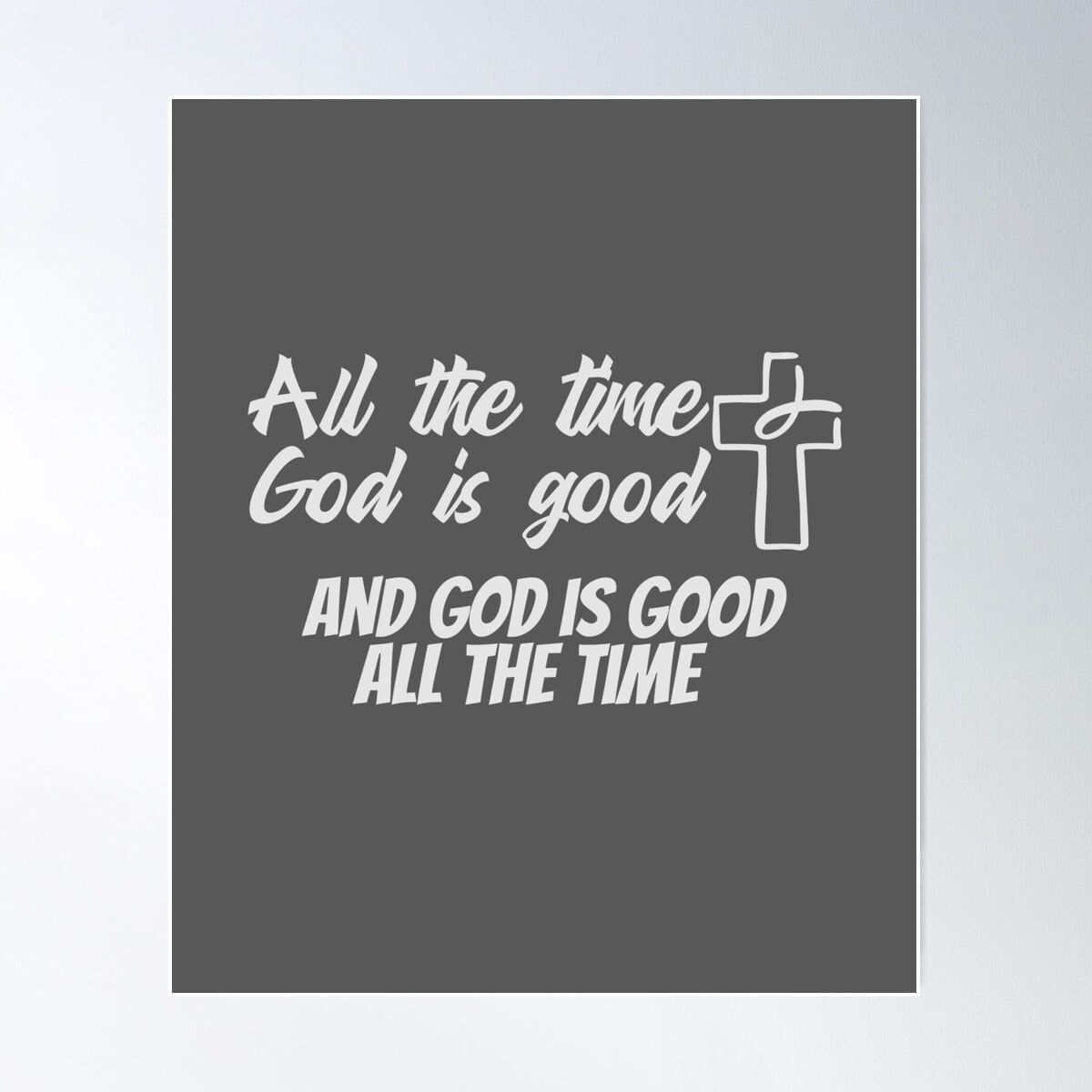 All The Time God Is Good Poster Wall Art, Modern Wall Decor For Living ...