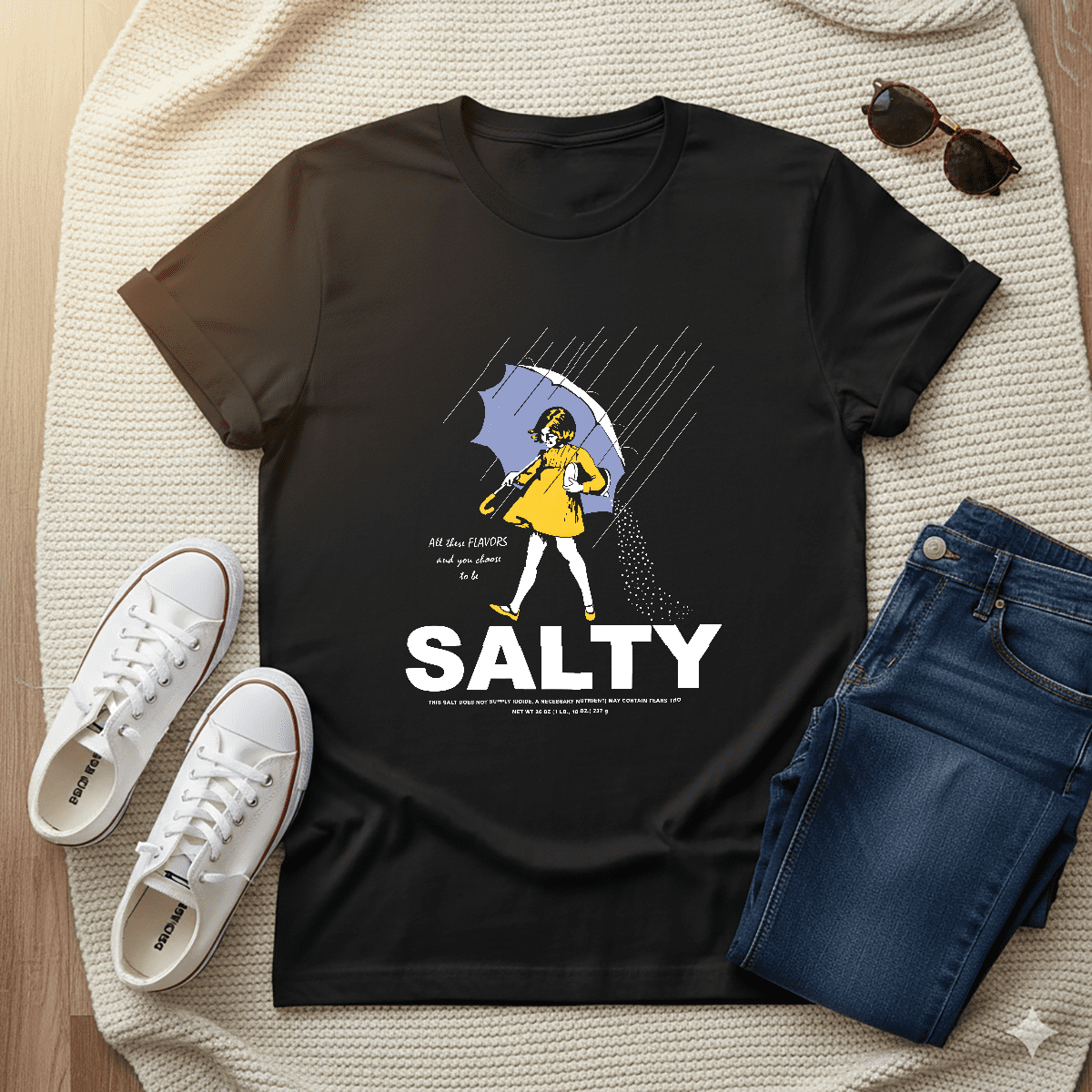 All These Flavors And You Choose To Be Salty Funny Quote Art Unisex T ...