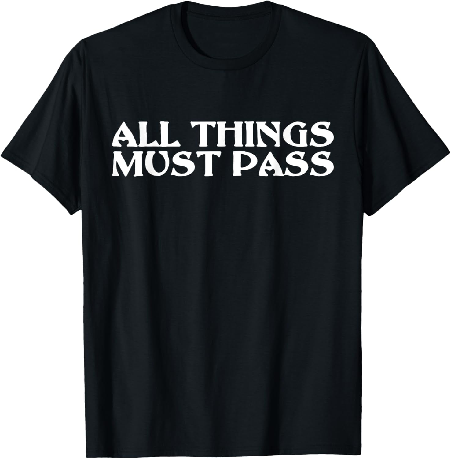 All Thing Must Pass Funny Inspirational Quotes T-Shirt - Walmart.com