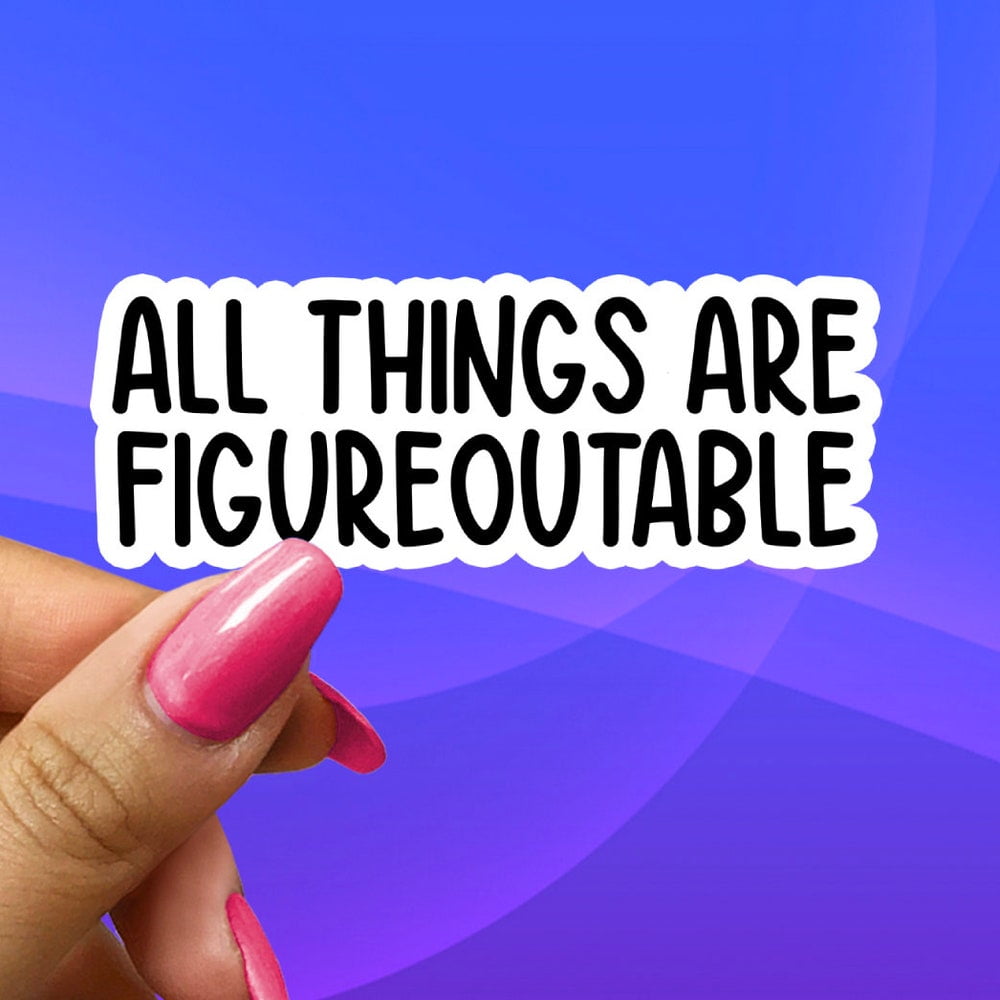 All Things Are Figureoutable Sticker, Motivational Sticker Phone Decal ...