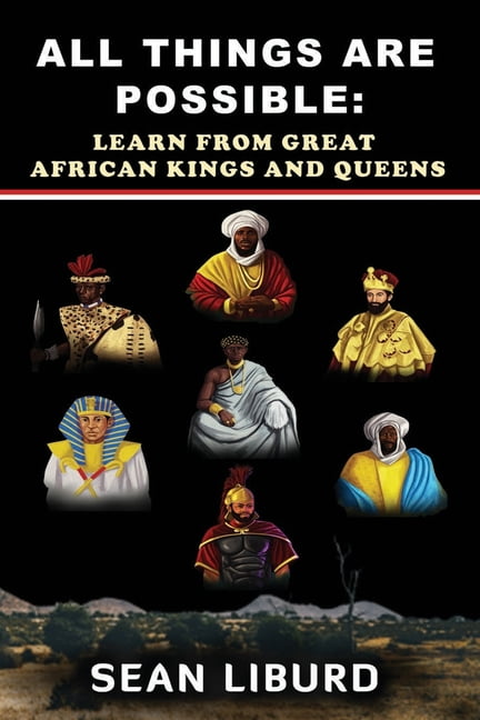 All Things Are Possible: Learn from Great African Kings and Queens ...