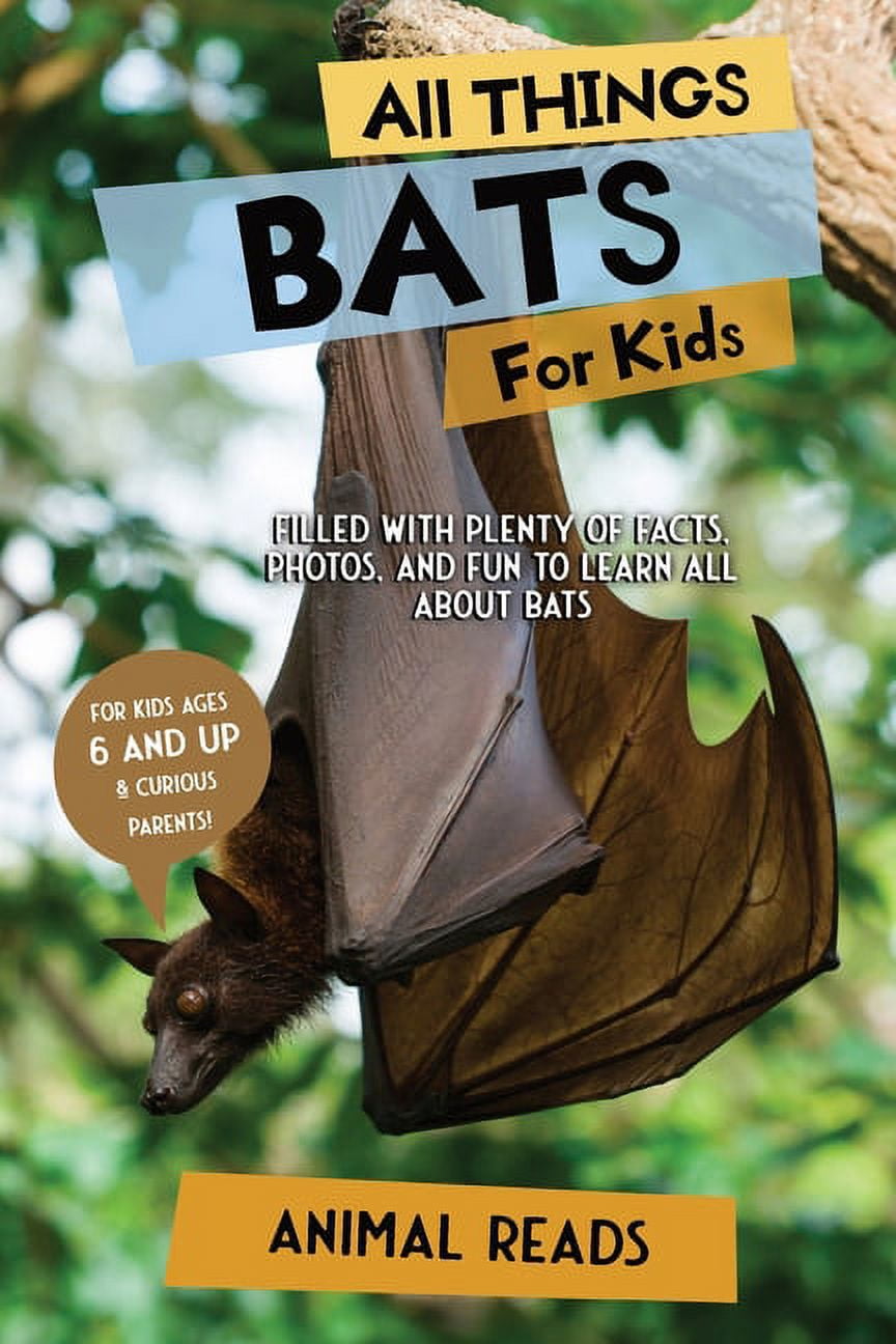 All Things Bats For Kids: Filled With Plenty of Facts, Photos, and Fun ...