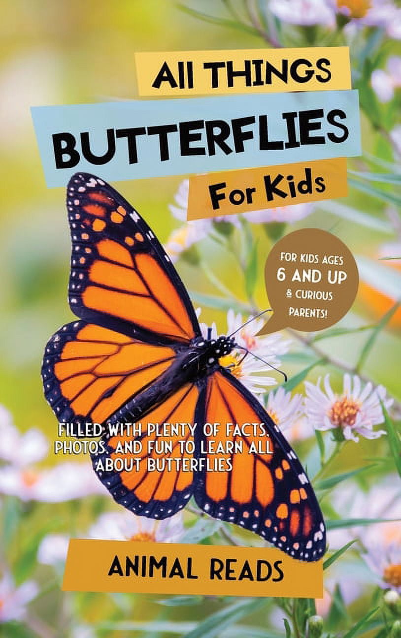 All Things Butterflies For Kids: Filled With Plenty of Facts, Photos ...