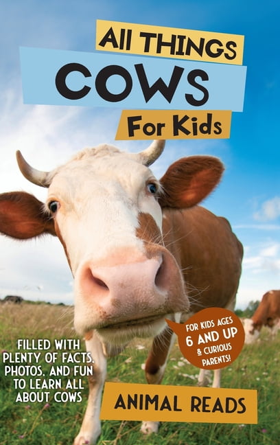 All Things Cows For Kids: Filled With Plenty of Facts, Photos, and Fun ...