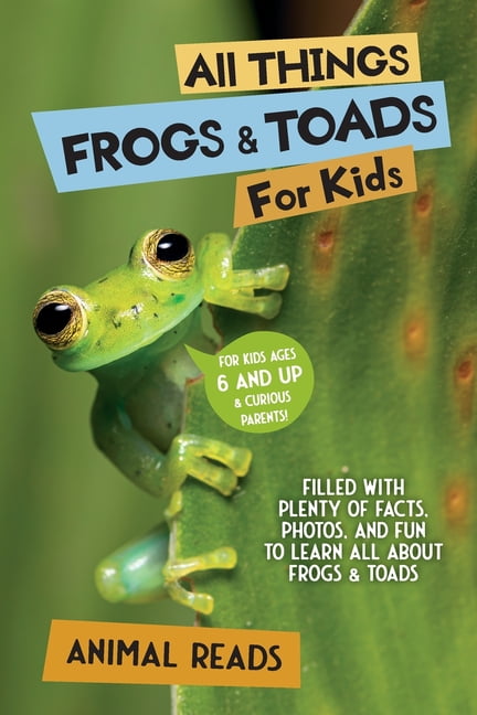 All Things Frogs & Toads For Kids: Filled With Plenty of Facts, Photos ...