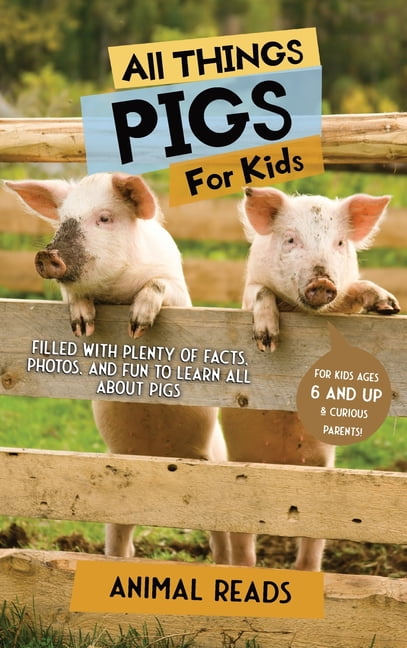 All Things Pigs For Kids: Filled With Plenty of Facts, Photos, and Fun ...