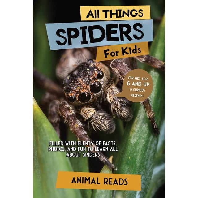 All Things Spiders For Kids: Filled With Plenty of Facts, Photos, and ...
