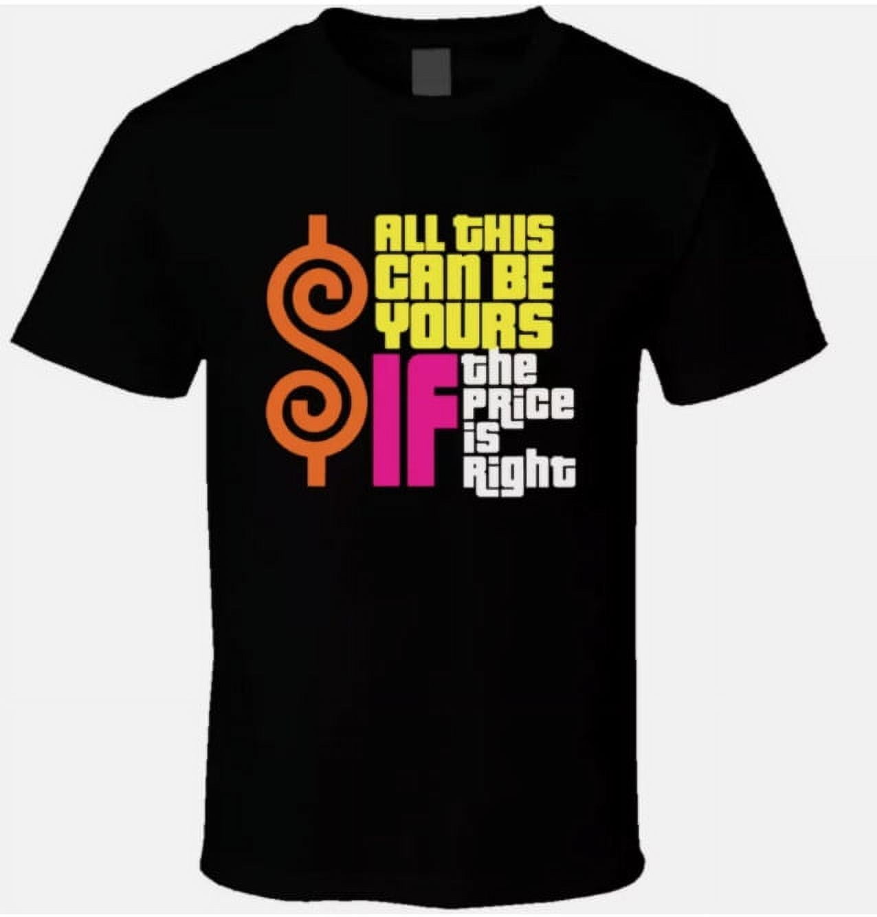 All This Can Be Yours If The Price Is Right Funny Game Show Fan T Shirt ...