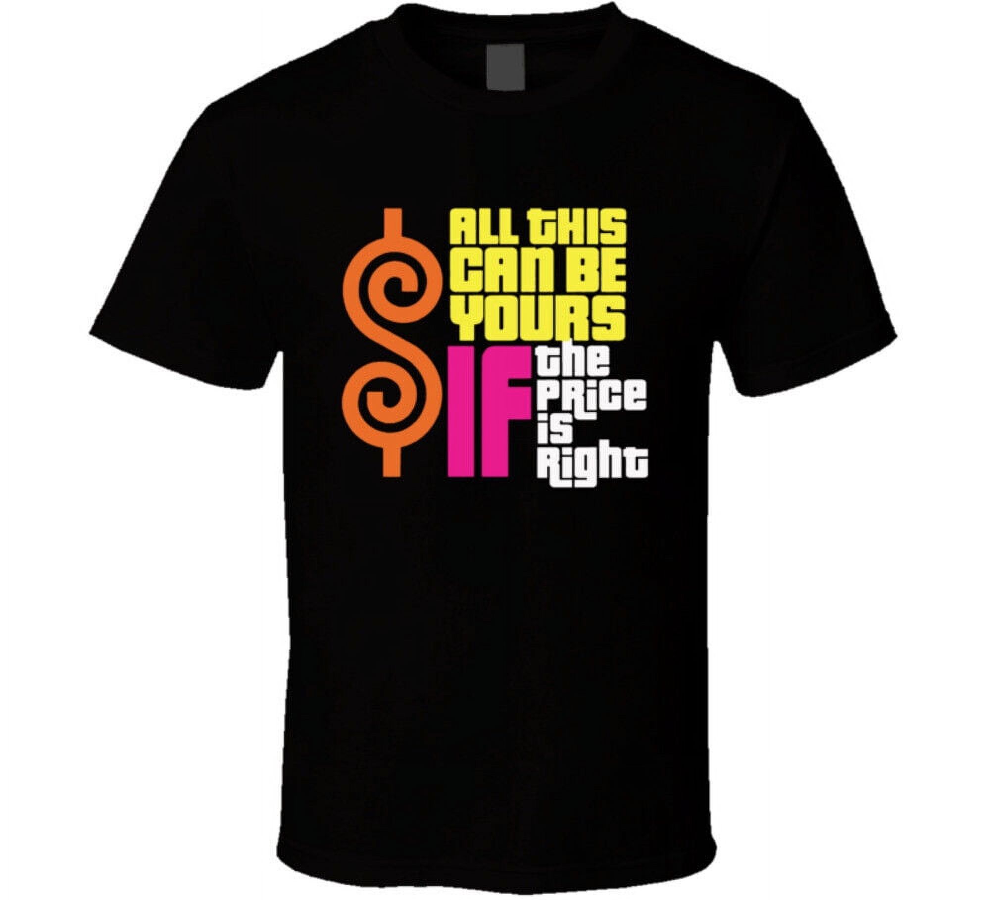 All This Can Be Yours If The Price Is Right Funny Game Show Fan T Shirt ...