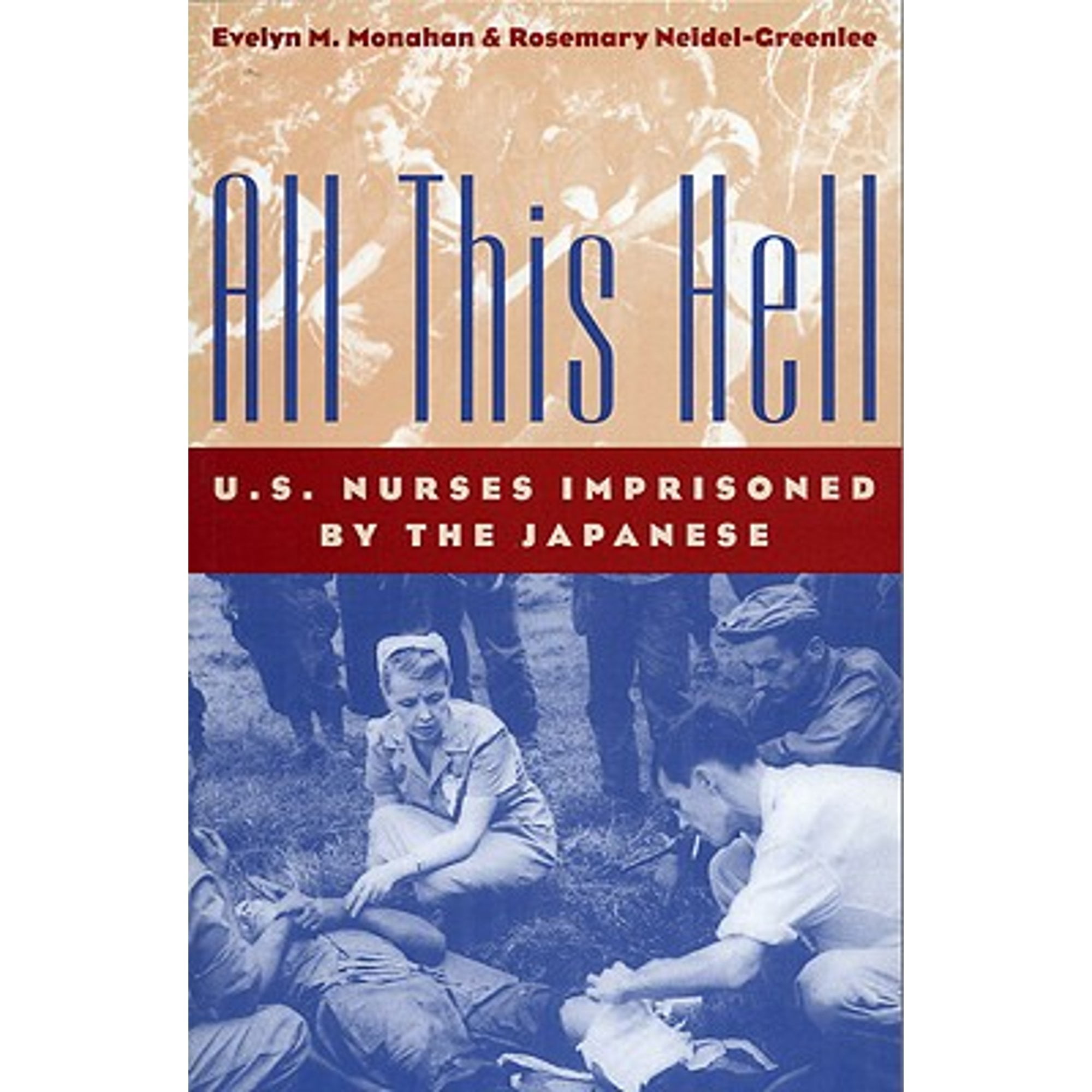 Pre-Owned All This Hell: U. S. Nurses Imprisoned by the Japanese ...