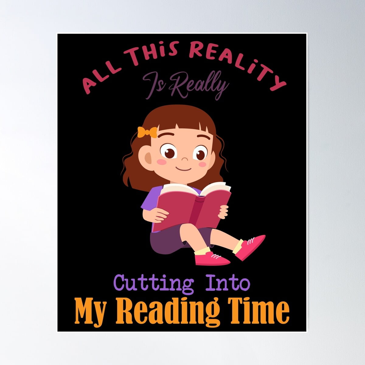 All This Reality Is Really Cutting Into My Reading Time Poster Wall Art ...