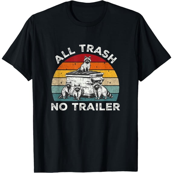 All Trash No Trailer Sarcastic Humor Camping Funny Raccoon T-Shirt ...