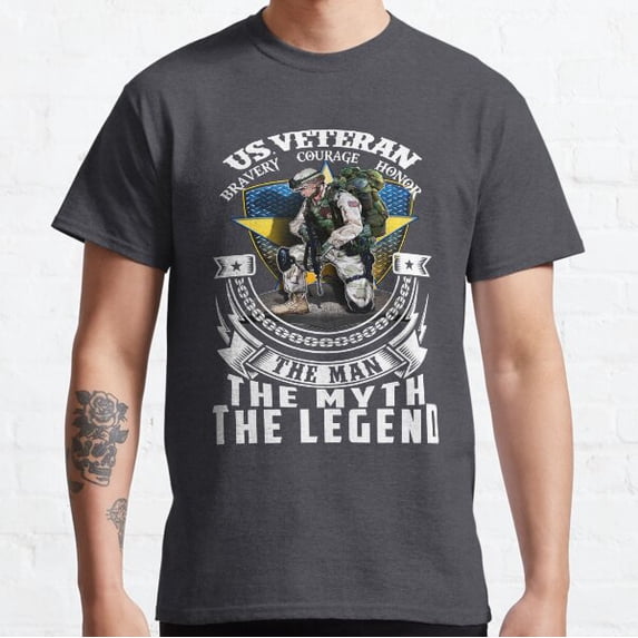 All Us. Bravery Courage Honor The Man The Myth The Legend Classic T ...