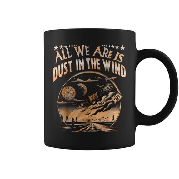 All We Are Is Dust In The Wind Coffee Mugs - Walmart.com