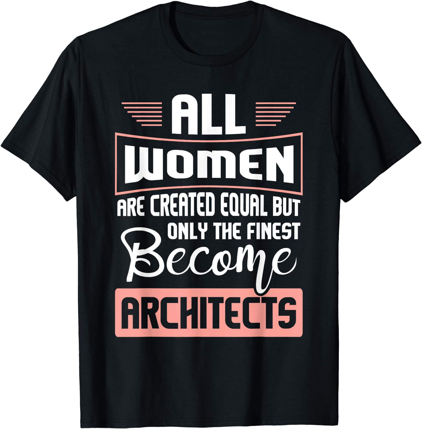 All Women Are Created Equal - Architect Architecture Design T-Shirt ...