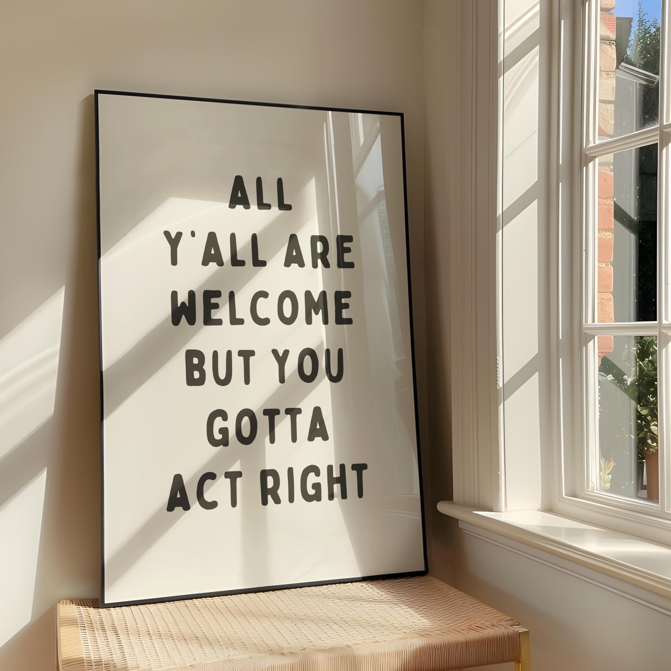 All Y'all Are Welcome But You Gotta Act Right Wall Art Modern Western ...