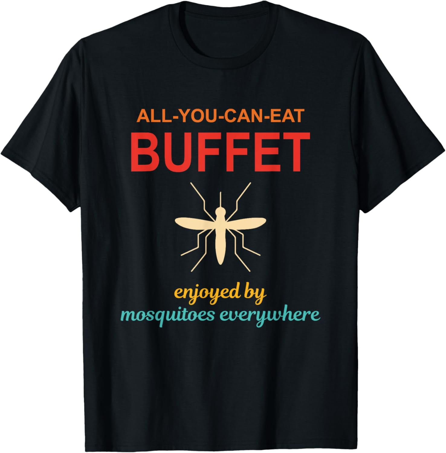 All-You-Can-Eat Buffet Enjoyed By Mosquitoes Everywhere T-Shirt ...