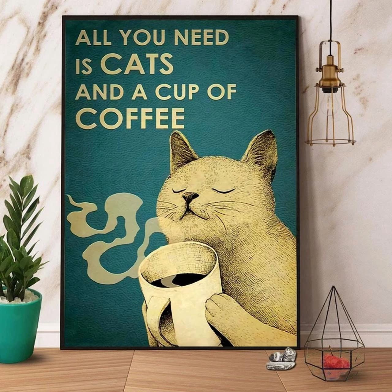 All You Need Is Cats And A Cup Of Coffee Paper Poster No Matte Wall Ar ...