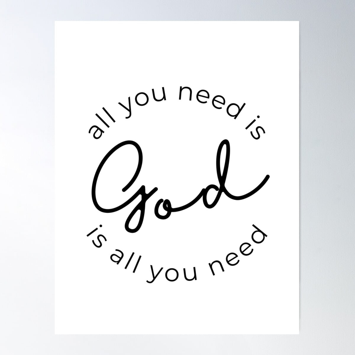 All You Need Is God, God Is All You Need Poster Wall Art, Modern Wall ...