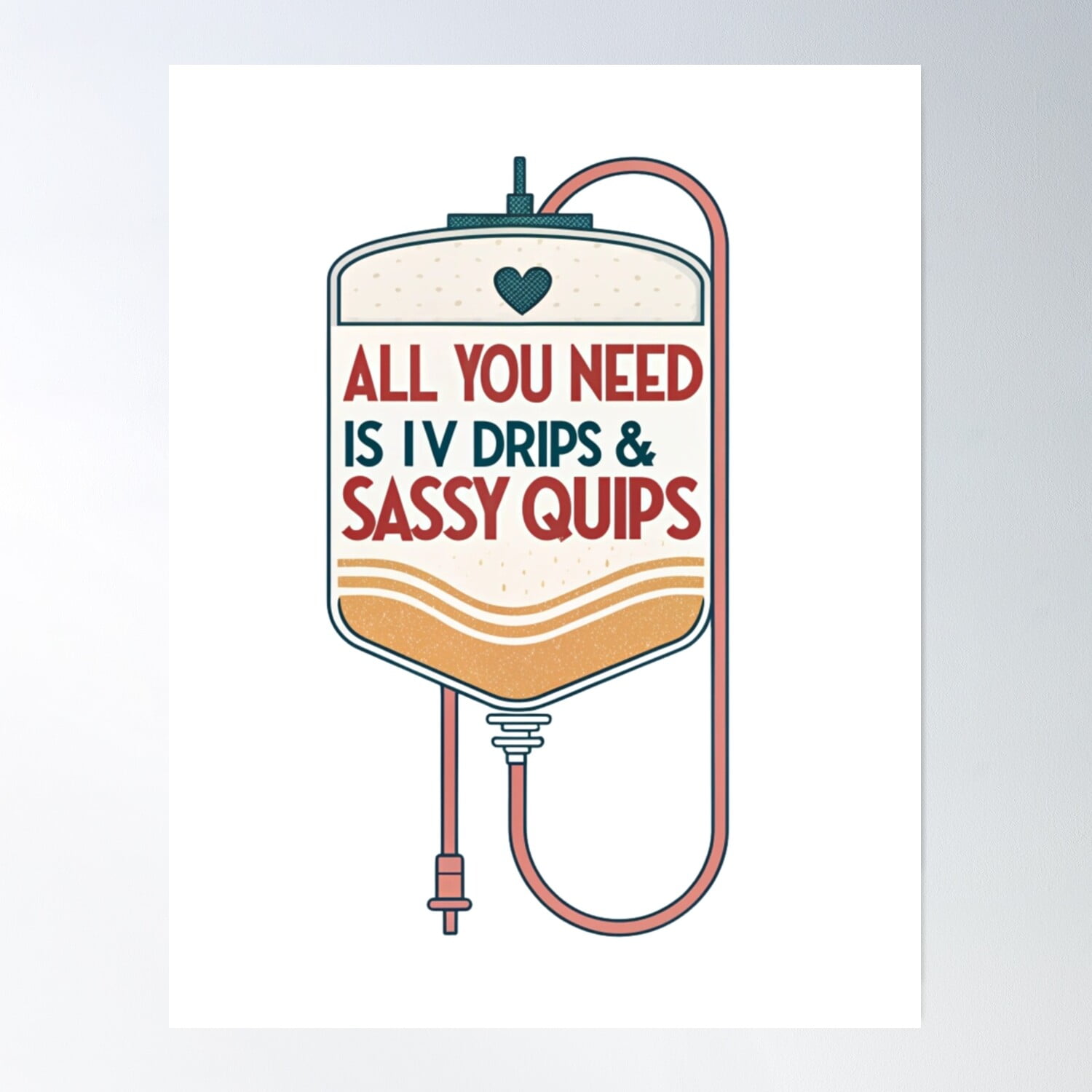 All You Need Is Iv Drips & Sassy Quips | Funny Valentine’S & Galentine ...