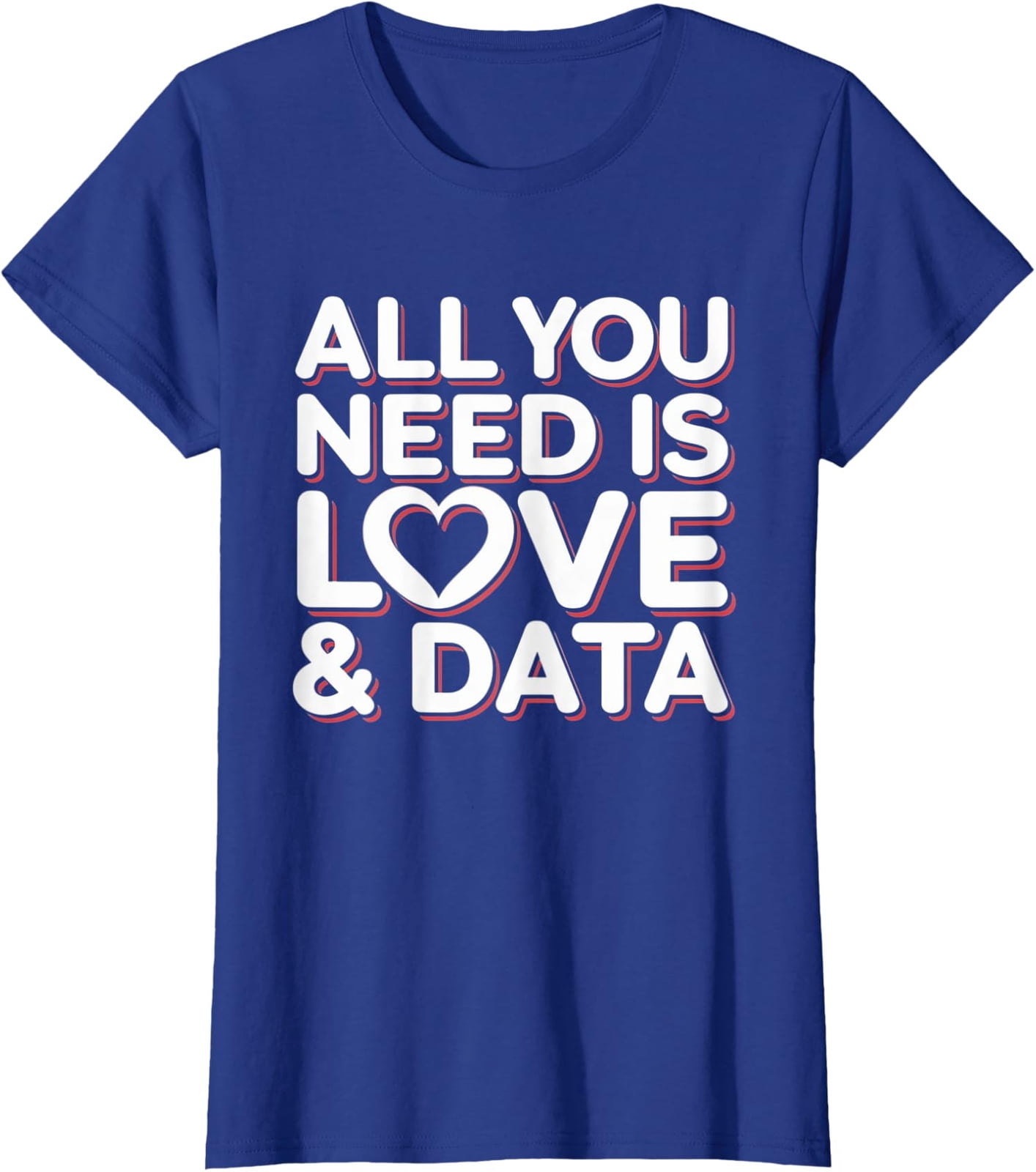 All You Need Is Love And Data Teacher School Ladies' Crewneck T-Shirt ...