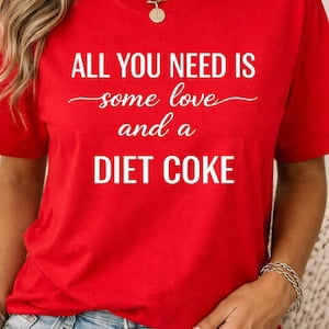 All You Need Is Love And Diet Coke T-Shirt For Woman, Funny Soda Lover ...