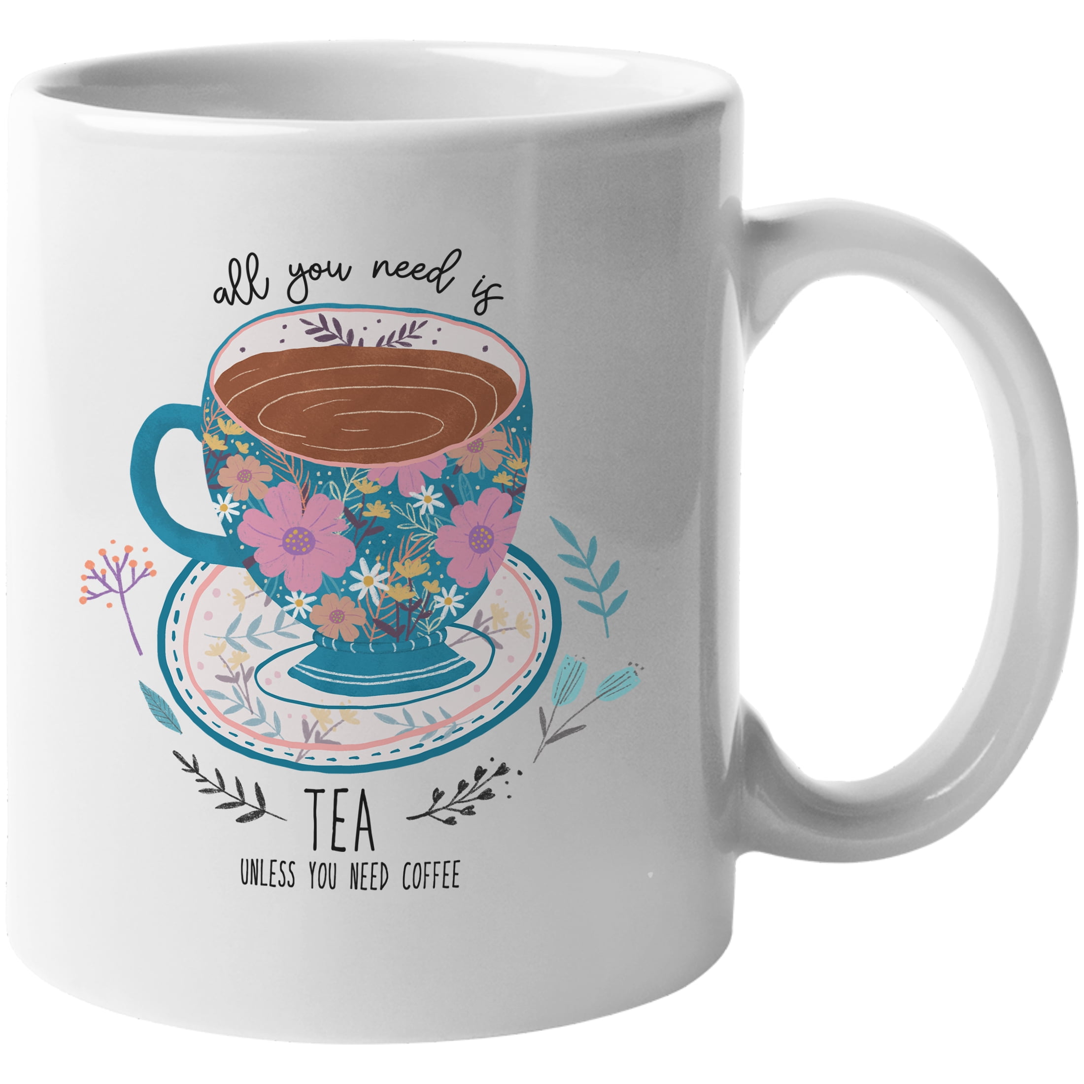 All You Need Is Tea, Unless You Need Coffee with Cute Hand Drawn Teacup ...