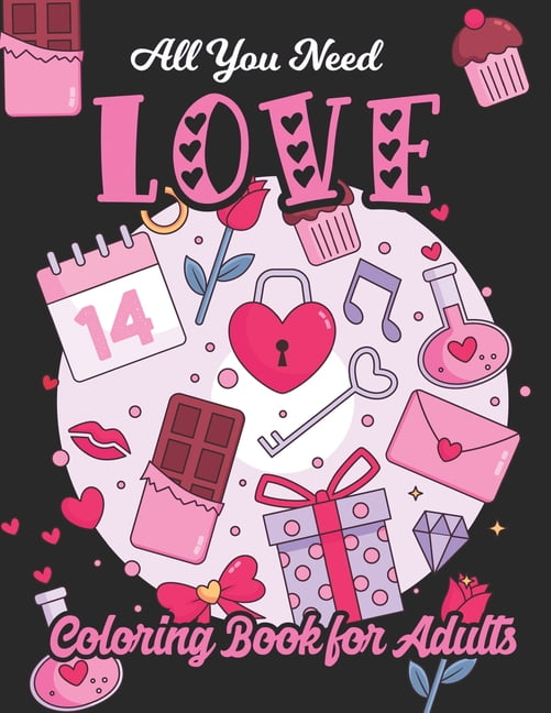 All You Need Love Coloring Book for Adults: Adult Coloring Book of Love ...