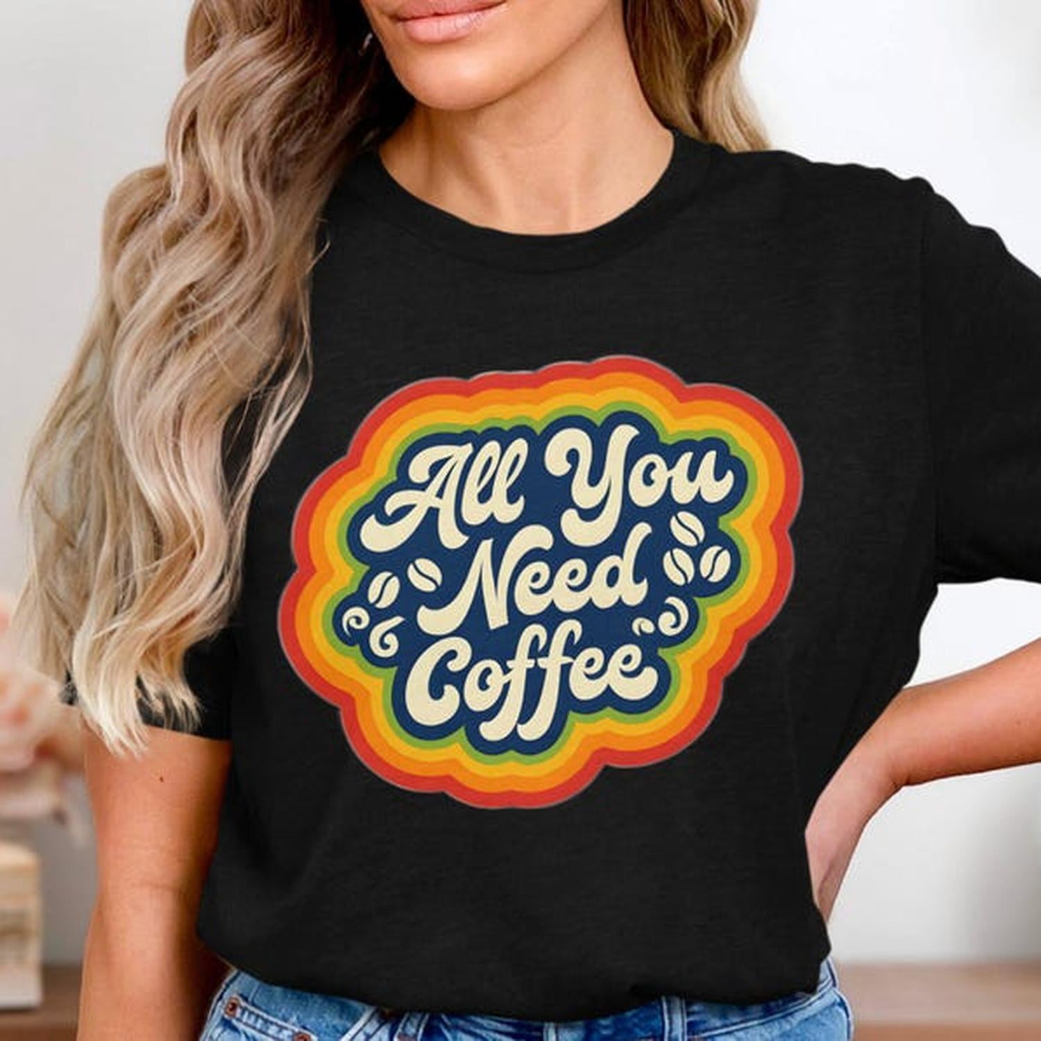 All You Need is Coffee S1Hirt, Coffee Lover S1Hirt, R Coffee S1Hirt ...