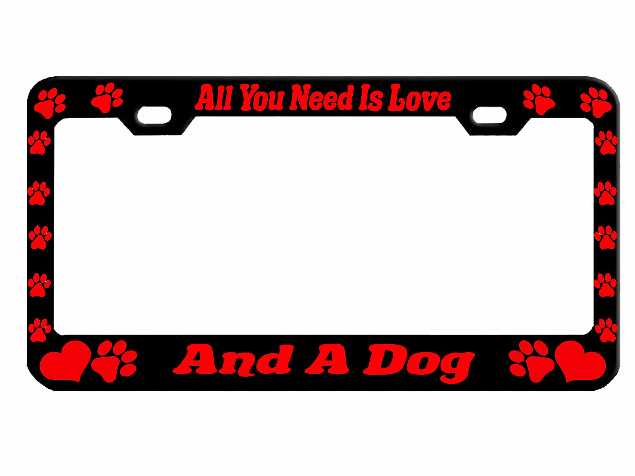 All You Need is Love and A Dog Style Metal License Plate Frame ...